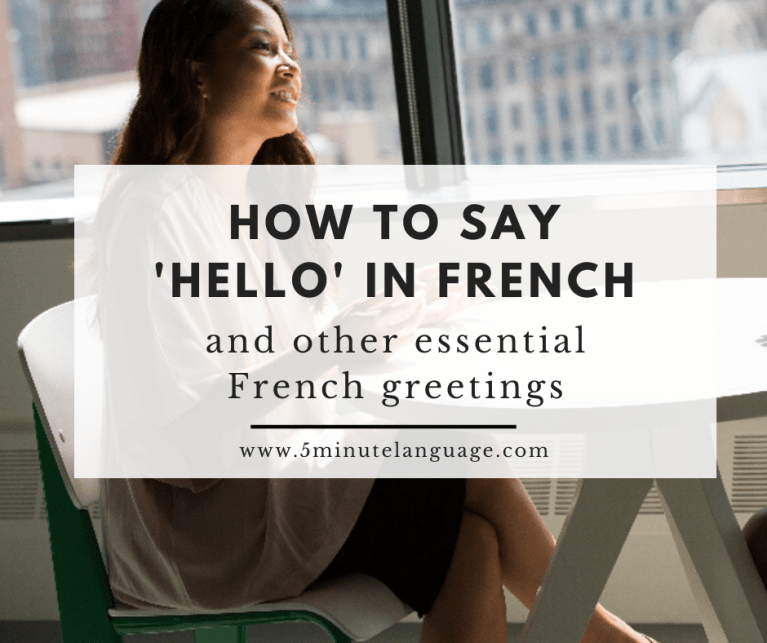 How to say ‘hello’ in French and other essential French greetings – 5 ...