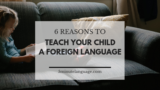 6 reasons why you should teach your child a foreign language – 5-Minute ...