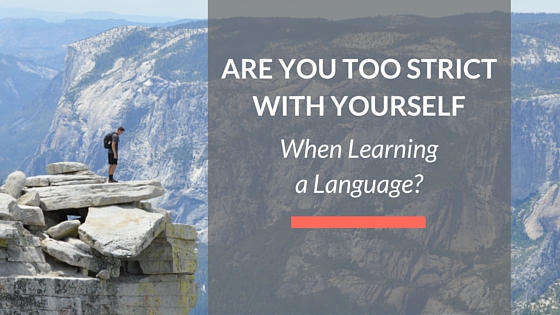 Are You Too Strict With Yourself When Learning Languages? – 5-Minute ...