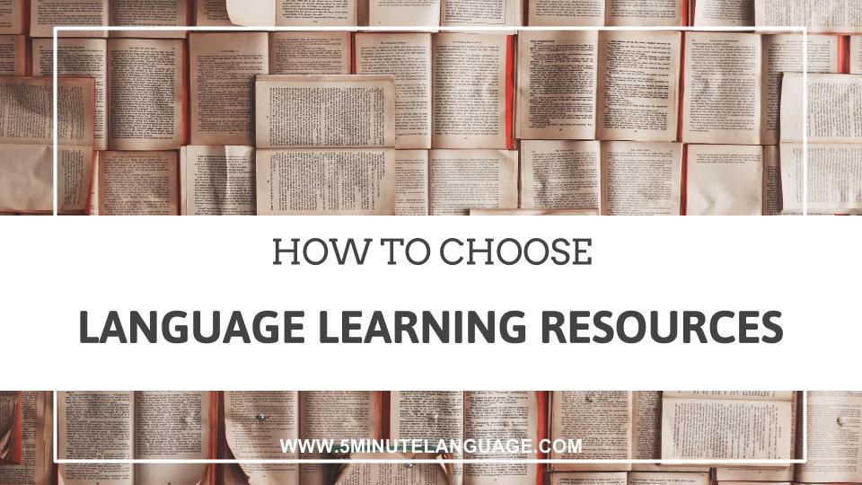 How to Choose Language Learning Resources – 5-Minute Language